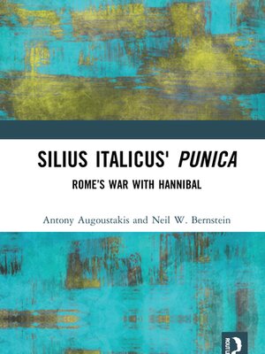 Silius Italicus' Punica: Rome's Way with Hannibal | Department of ...